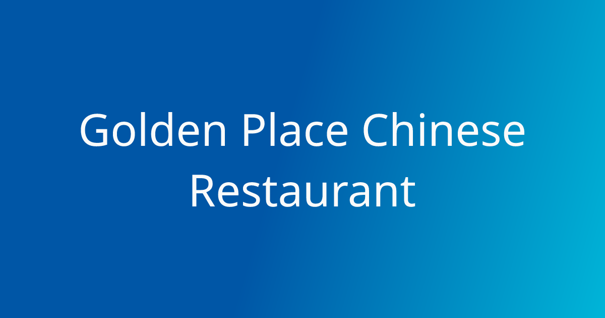 Order Authentic Chinese Online | Golden Place Chinese Restaurant ...